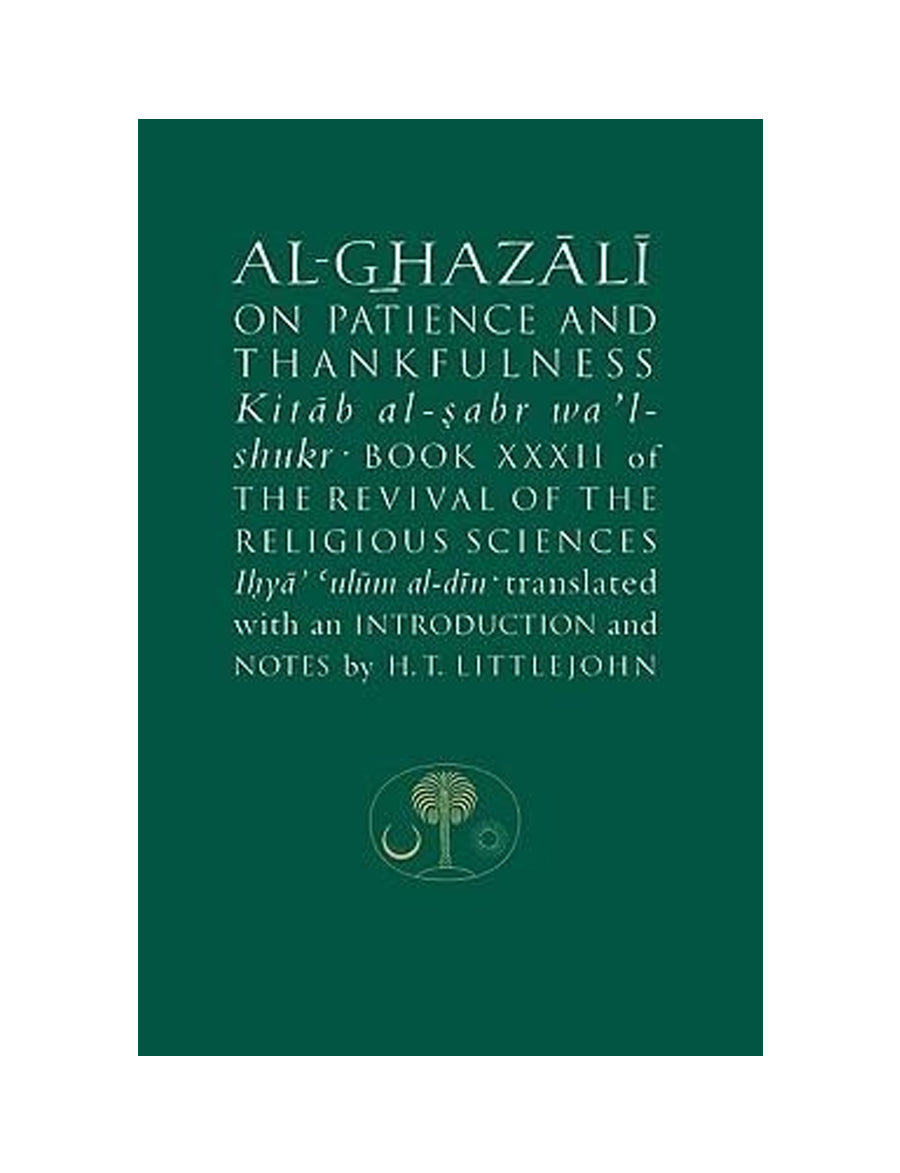 Al-Ghazali on Patience and Thankfulness Kitab al-sabr wa'l-shukr – Dar ...