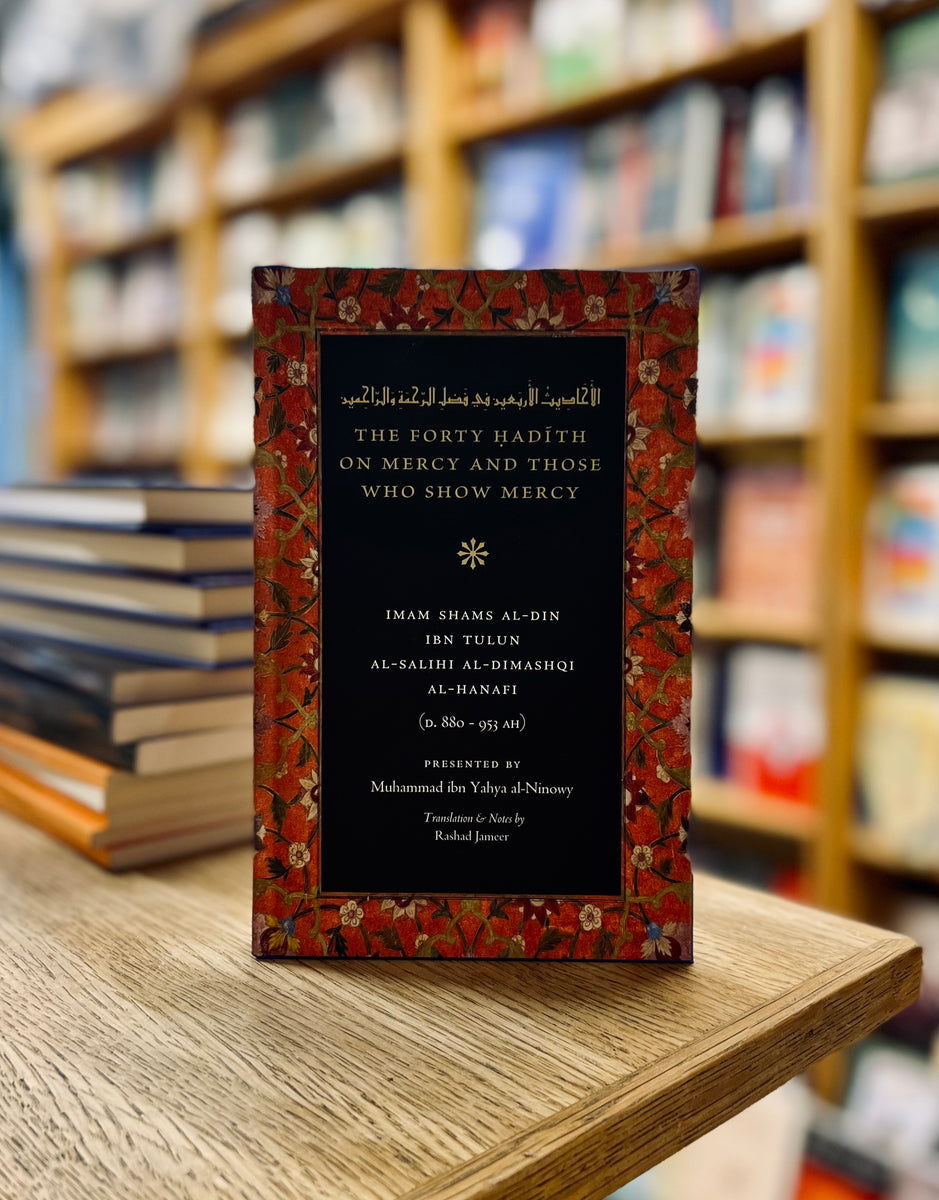The Forty Hadith on Mercy and Those Who Show Mercy – Dar al Taqwa